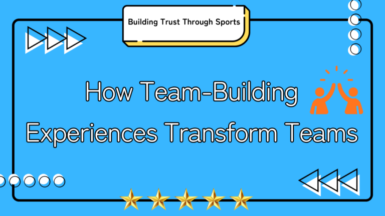 Building Trust Through Sports: How Team-Building Experiences Transform ...